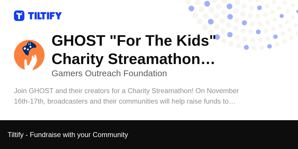 Tiltify - GHOST "For The Kids" Charity Streamathon 2023